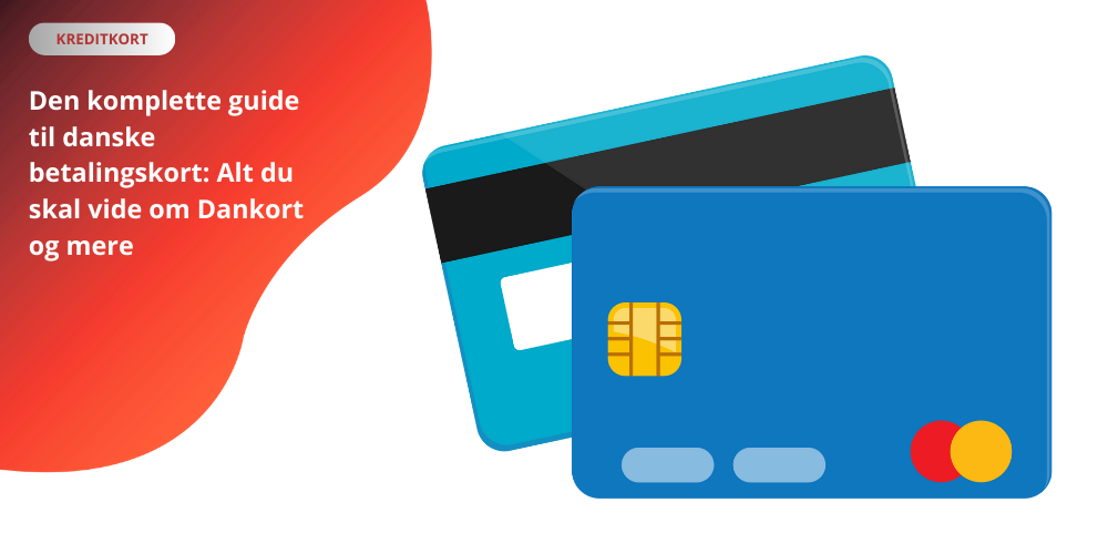 Den komplette guide til danske betalingskort: Alt du skal vide om ...